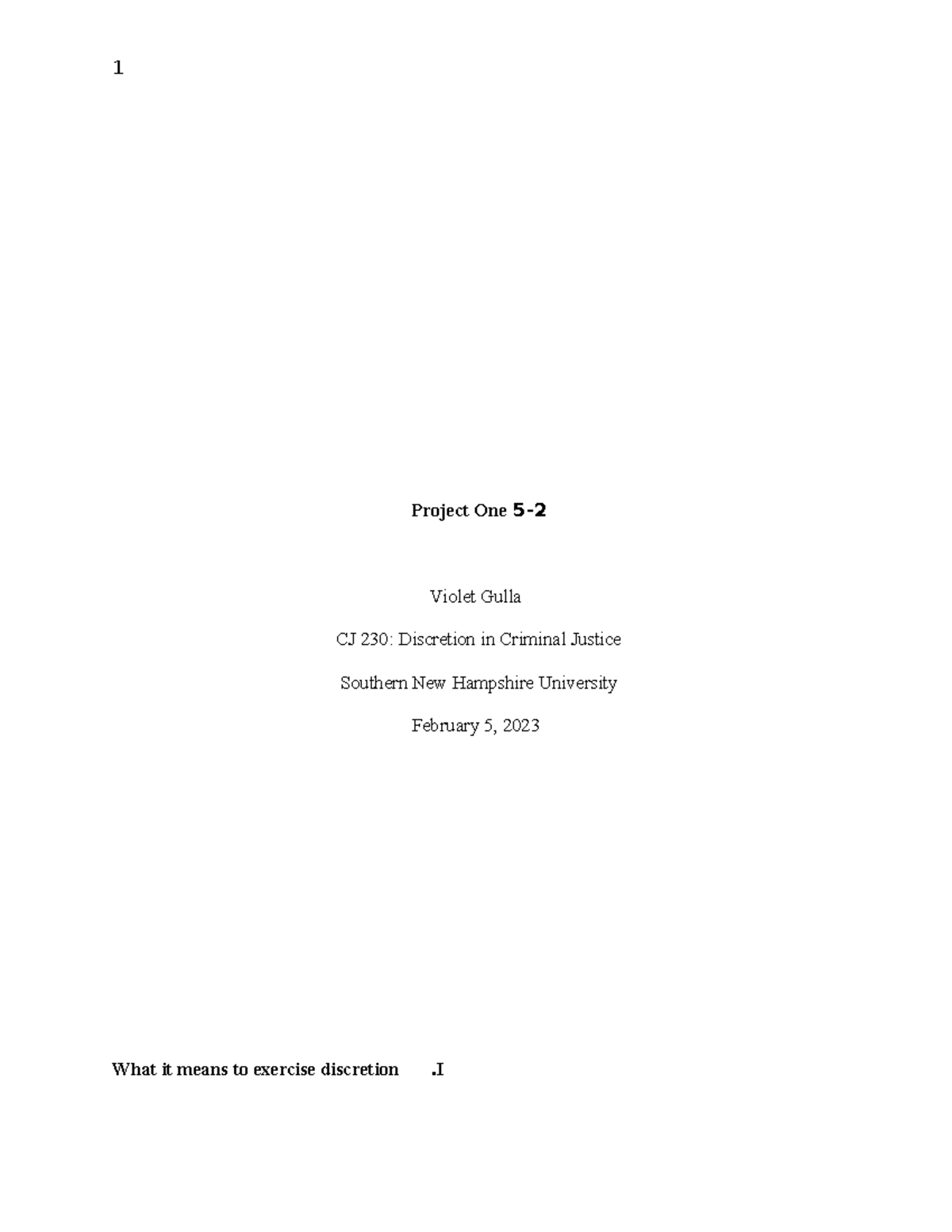 CJ 230 Project 1 - 1 Project One 5- Violet Gulla CJ 230: Discretion in Criminal Justice Southern ...