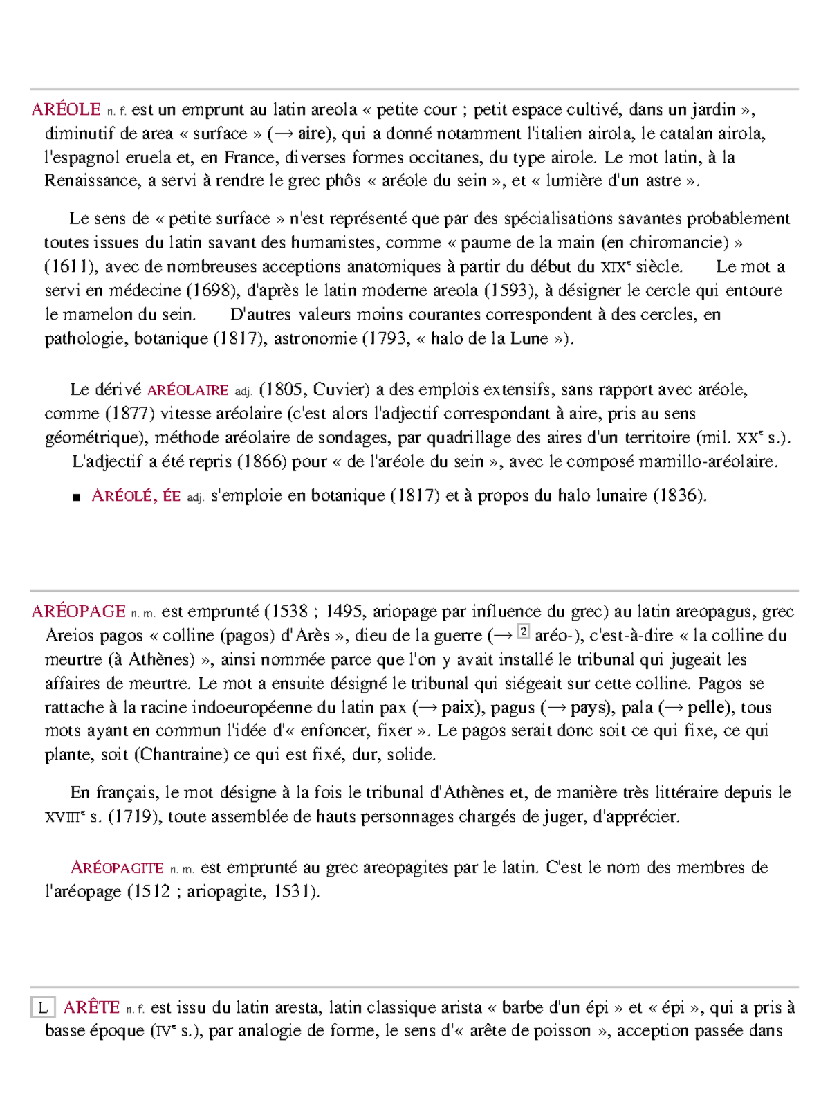 Le lexique de la lettre A - 470 - ARÉOLE n. f. est un emprunt au latin areola « petite cour ...