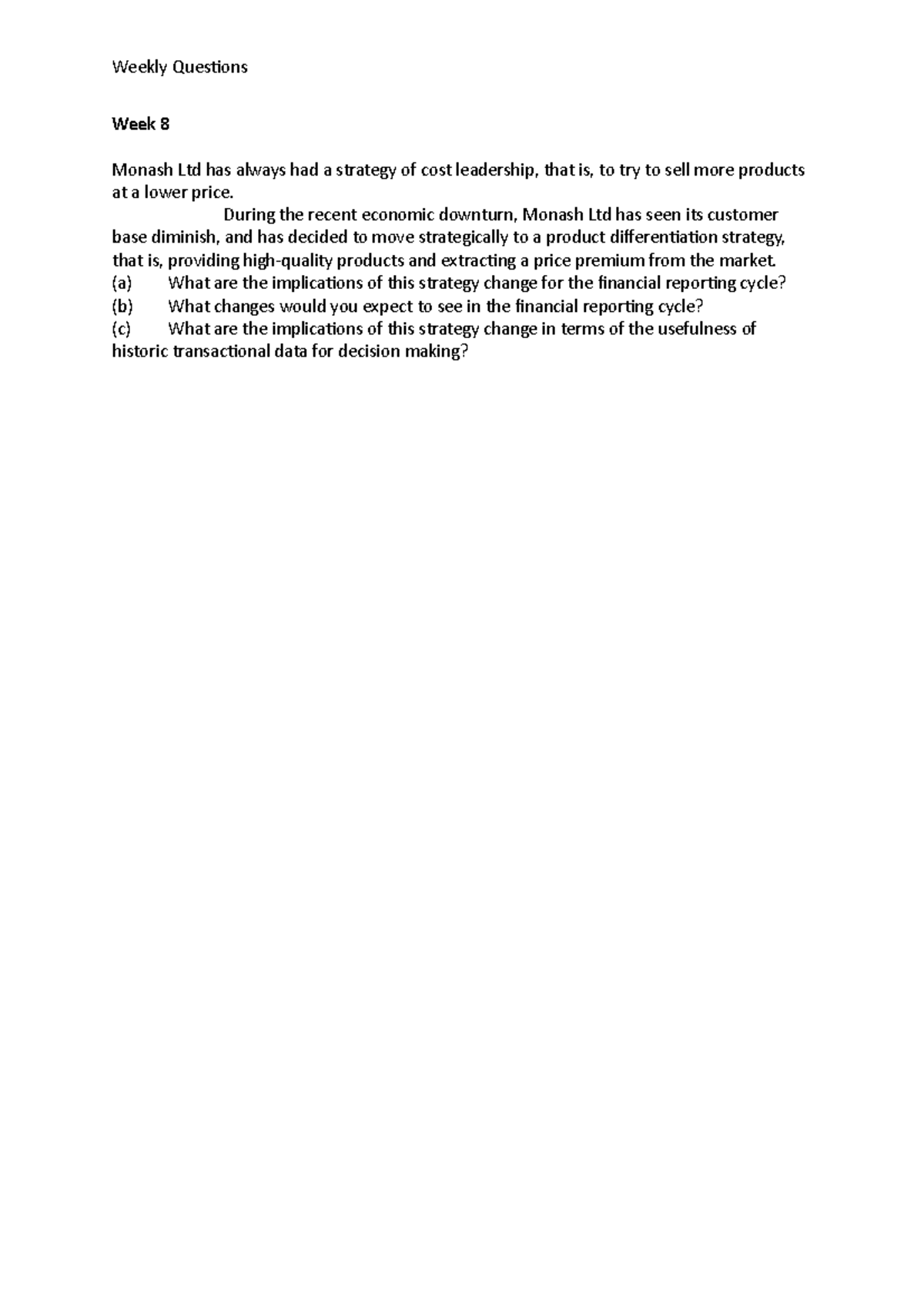 Week 8 Question - week 8 - Weekly Questions Week 8 Monash Ltd has always had a strategy of cost ...