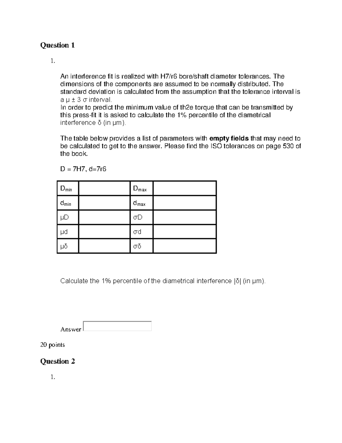 Compulsory declarations, questions key 1 - Question 1 1. An interference fit is realized with H7 ...