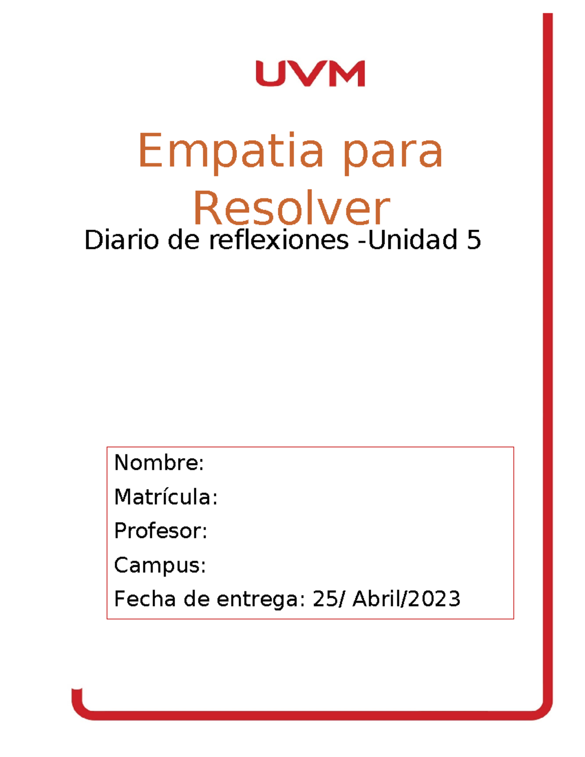 U5 Diario de Reflexiones-Empatia - Empatia para Resolver Nombre: Matrícula: Profesor: Campus ...
