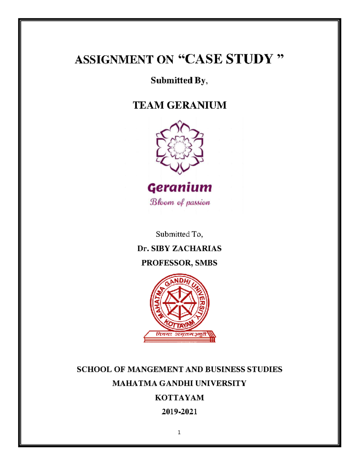 Geranium Case study 5 - ASSIGNMENT ON “CASE STUDY ” Submitted By, TEAM GERANIUM Submitted To, Dr ...