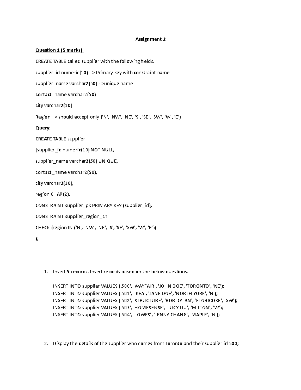 Data Base Assignemt#2 - SQL commands - Assignment 2 Question 1 (5 marks) CREATE TABLE called ...