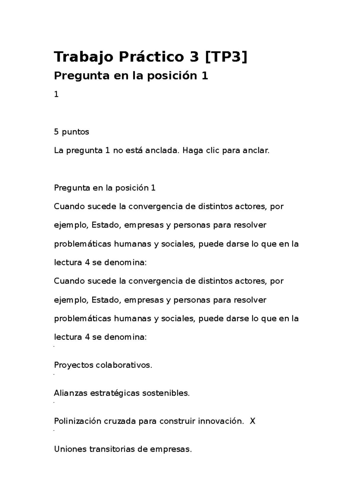 TP 3 Tecnología 100% - Trabajo Práctico 3 [TP3] Pregunta en la posición 1 1 5 puntos La pregunta ...