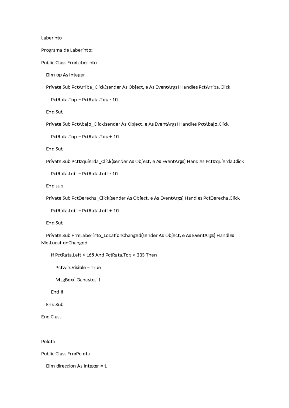 Programas - Laberinto Programa de Laberinto: Public Class FrmLaberinto Dim op As Integer Private ...