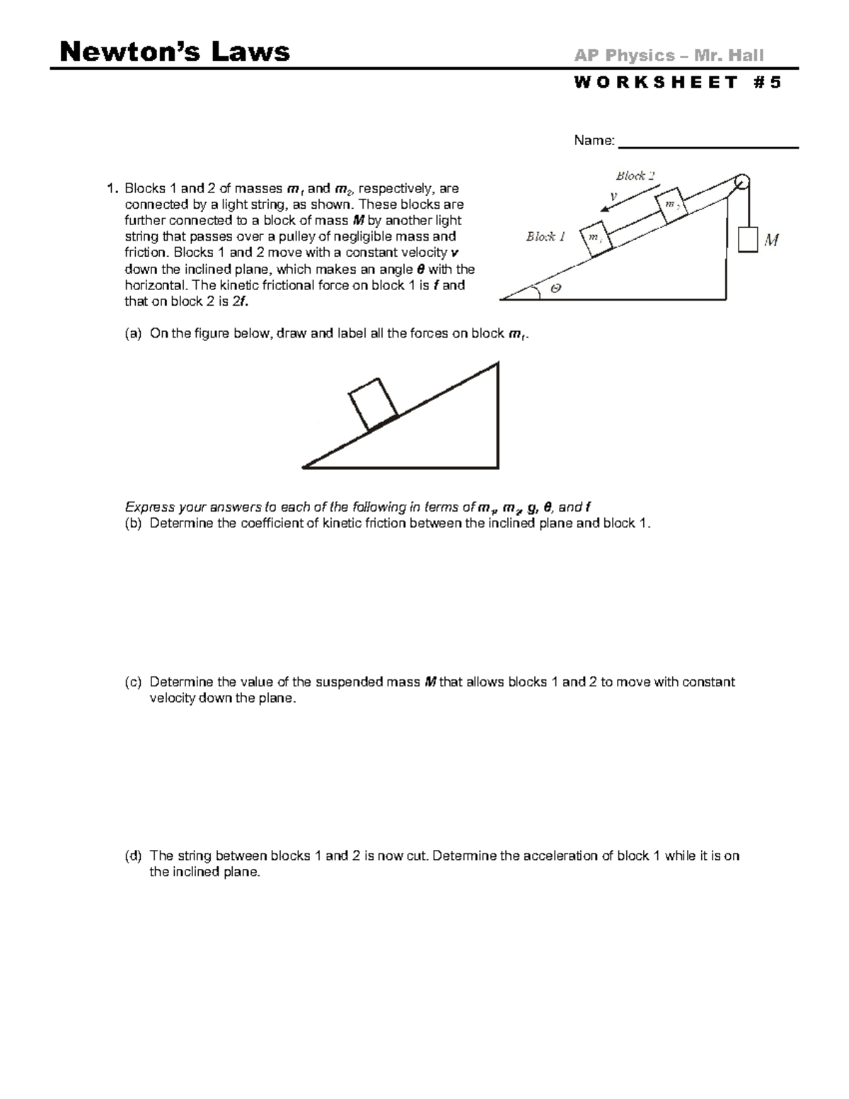 Worksheet 5 - newton's laws - Newton’s Laws AP Physics – Mr. Hall W O R K S H E E T # 5 Name ...