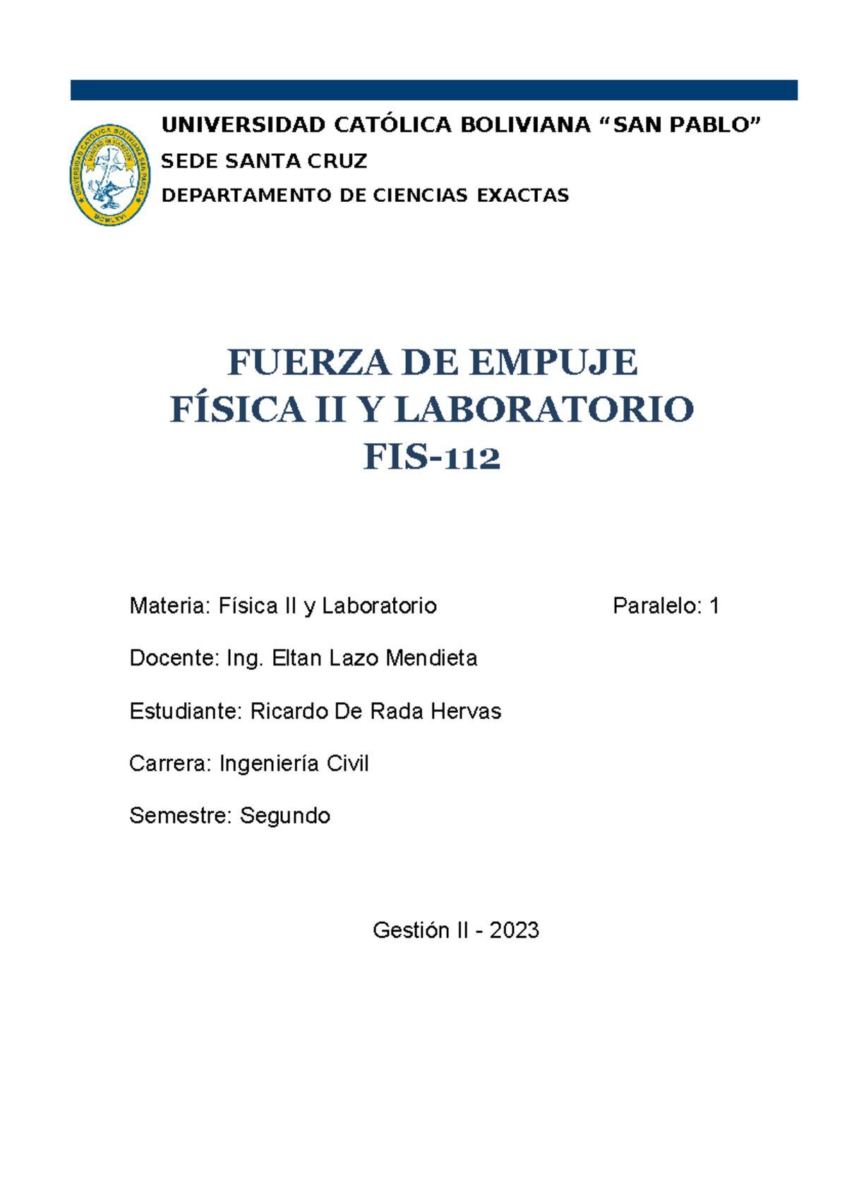 Lab 7 - FUERZA DE EMPUJE FÍSICA II Y LABORATORIO FIS- UNIVERSIDAD CATÓLICA BOLIVIANA “SAN PABLO ...