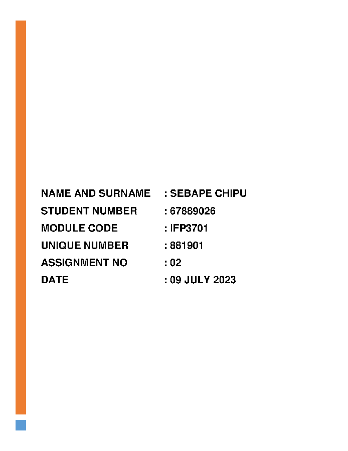 IFP3701 Assignment 2 Answers - NAME AND SURNAME : SEBAPE CHIPU STUDENT NUMBER : MODULE CODE ...