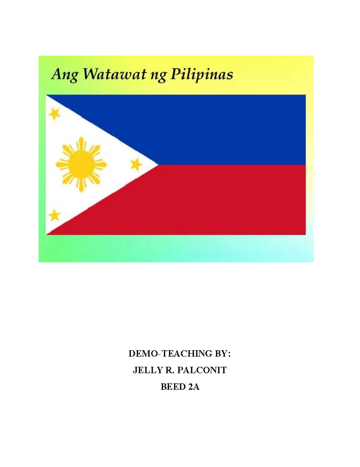 ANG Pambansang Watawat NG Pilipinas - BS Education - DEMO-TEACHING BY ...
