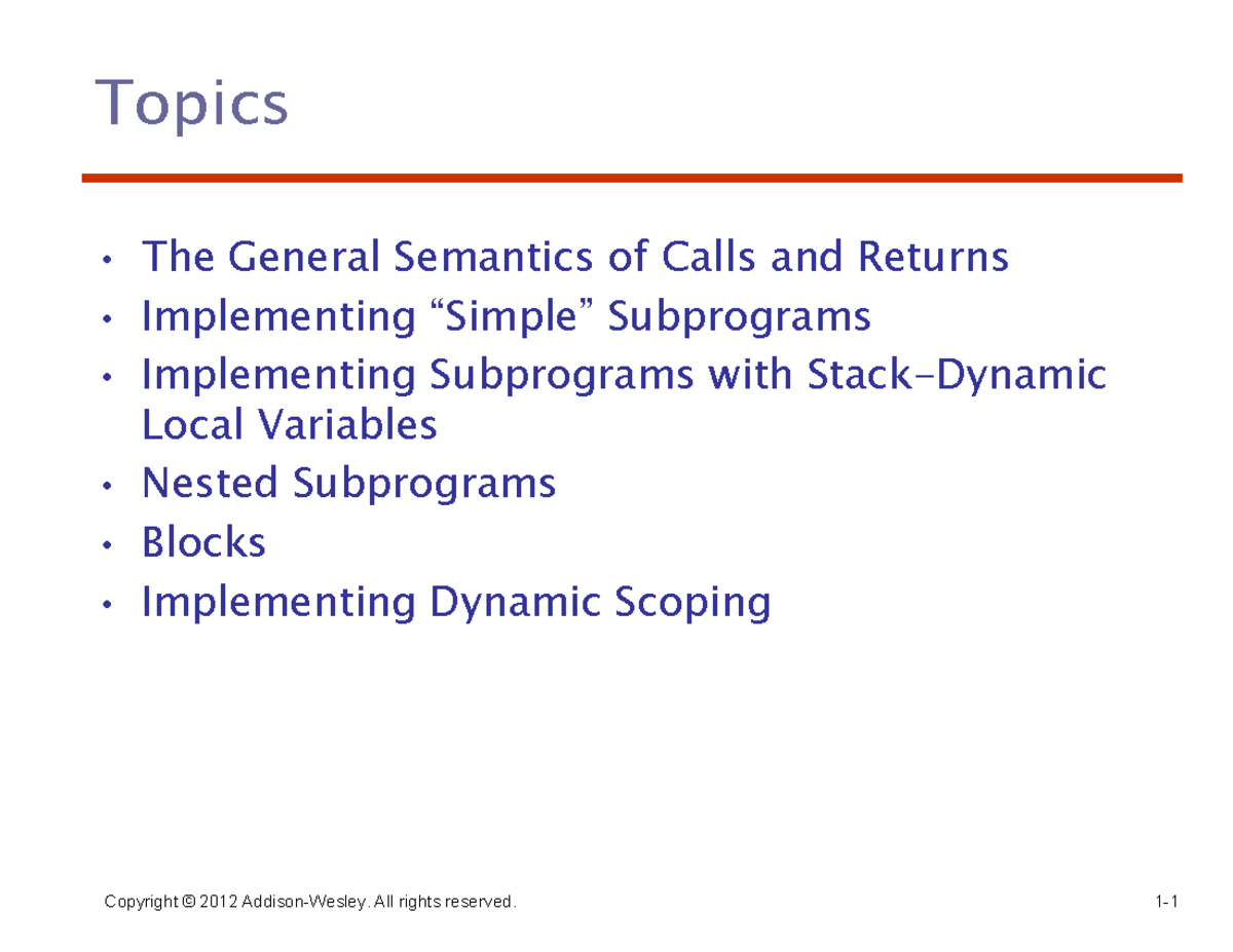 Implementation of Subprograms - Topics • The General Semantics of Calls and Returns ...