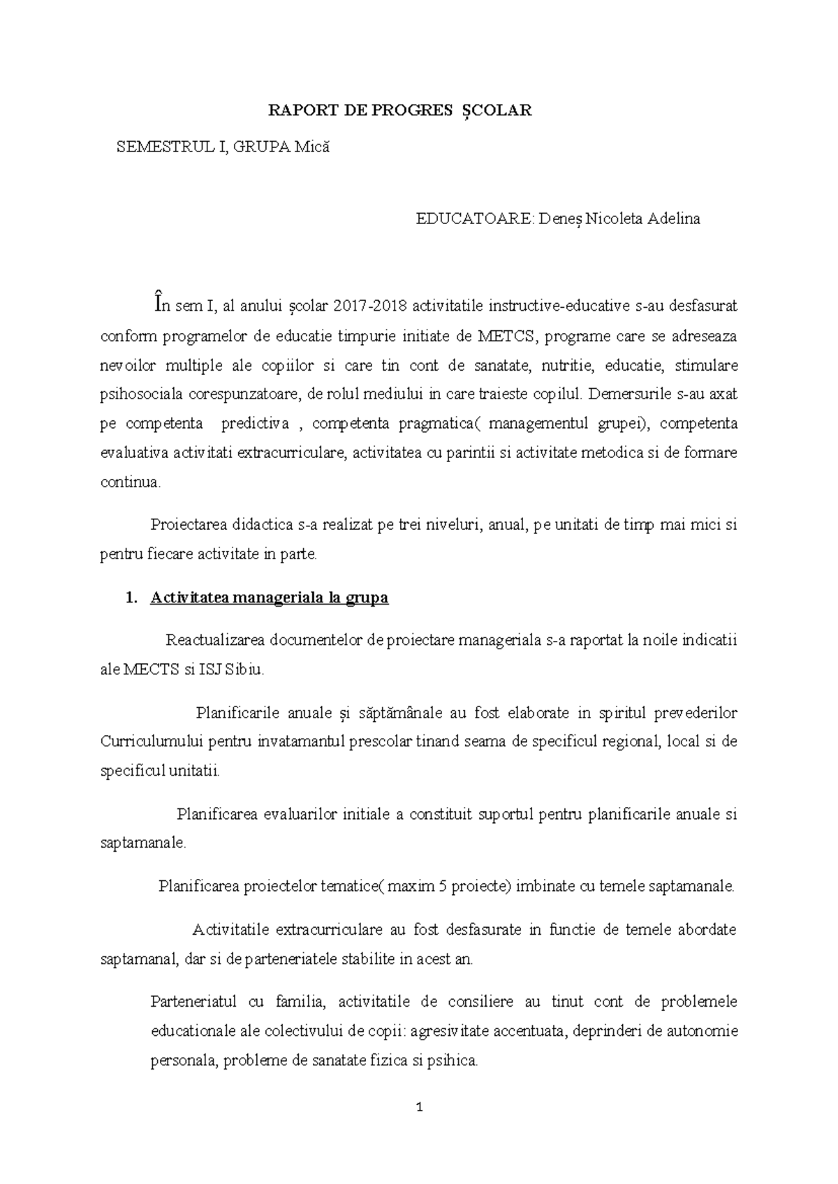 Raportdeprogresprescolar 2 - RAPORT DE PROGRES ȘCOLAR SEMESTRUL I, GRUPA Mică EDUCATOARE: Dene ...