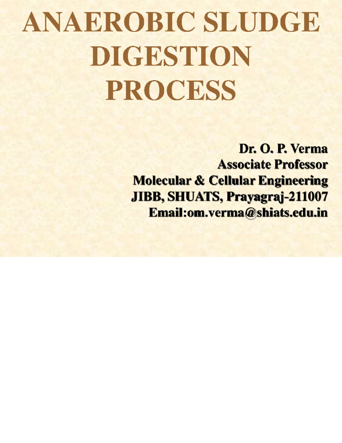 Anaerobic digestion - ANAEROBIC SLUDGE DIGESTION PROCESS Dr. O. P ...