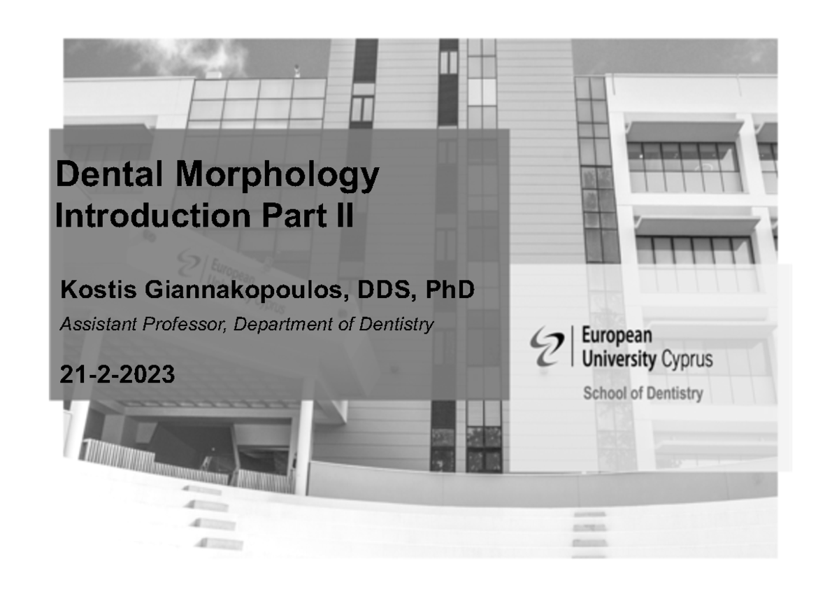 Dental morphology 2 Intro 2 DES150 S2023 - Kostis Giannakopoulos, DDS, PhD Assistant Professor ...
