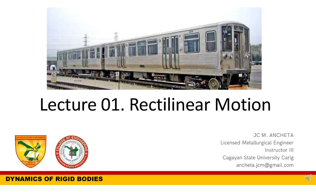 Lecture 1 - Rectilinear motion - Lecture 01. Rectilinear Motion Kinematics study of the geometry ...