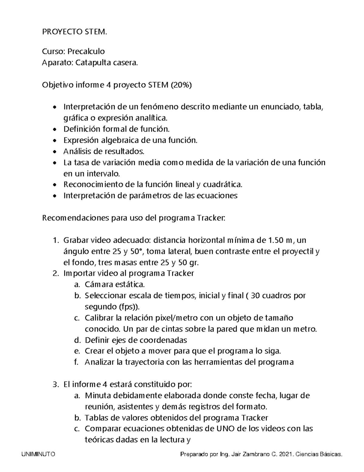 Informe 4 Proyecto STEM Indicaciones - PROYECTO STEM. Curso: Precalculo Aparato: Catapulta ...
