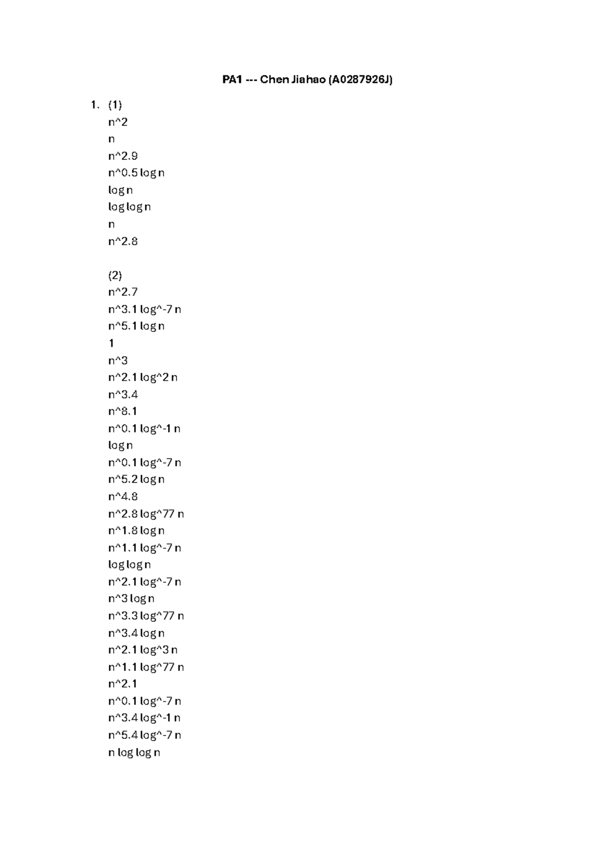 PA1 - pa1 - PA 1 - Chen Jiahao (A0287926J) (1) n^ n n^2. n^0 log n log n log log n n n^2. (2) n ...