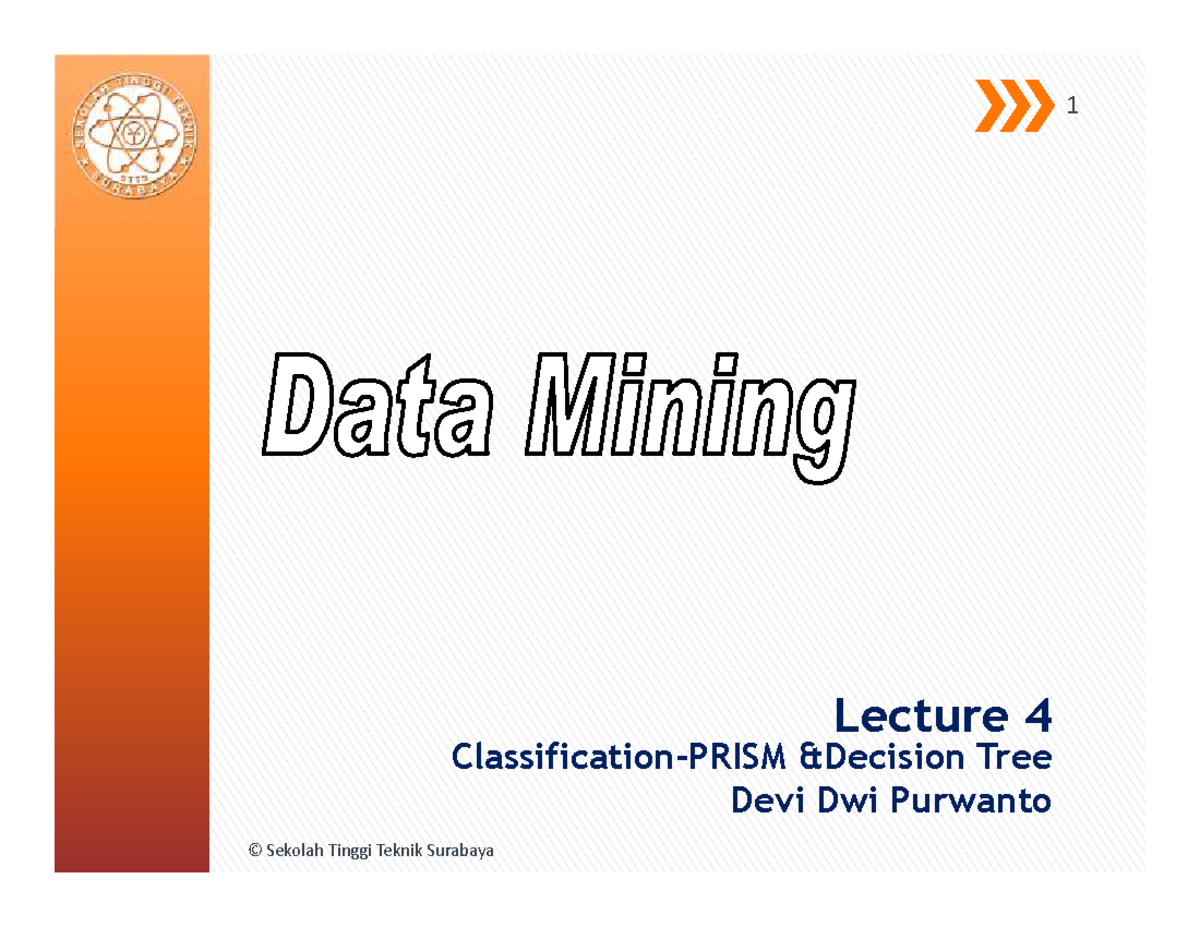 Week4 DM - week 4 data mining - Lecture 4 Classification-PRISM &Decision Tree Devi Dwi Purwanto ...
