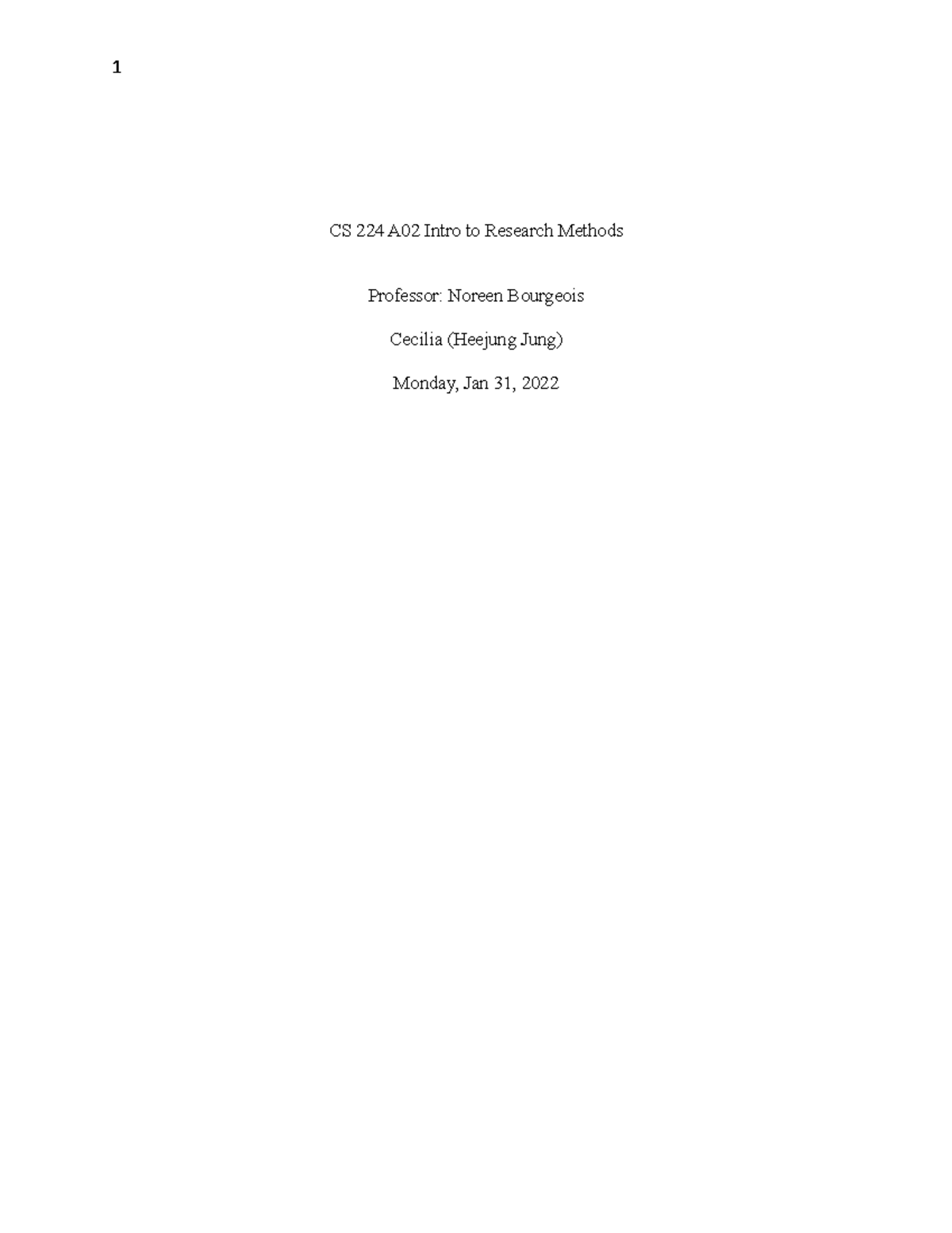 22013 1 CS HW - INTRO TO RESEARCHING PROCESS - 1 CS 224 A02 Intro to Research Methods Professor ...