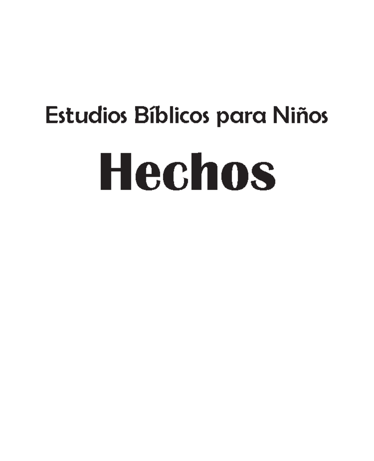 Estudio Biblico DE Hechos - Estudios Bíblicos para Niños Hechos © 2012 ...