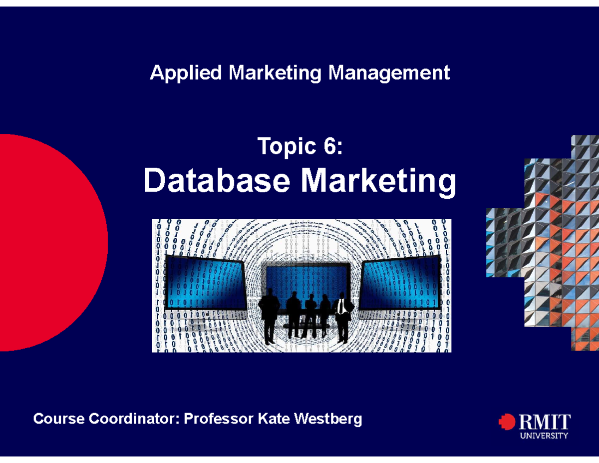 Lecture 6 Database Marketing Applied Marketing Management Course Coordinator Professor Kate