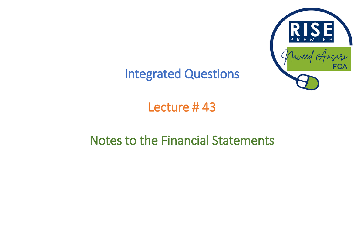 43. Lecture # 43 - Integrated Questions Lecture # 43 Notes to the ...