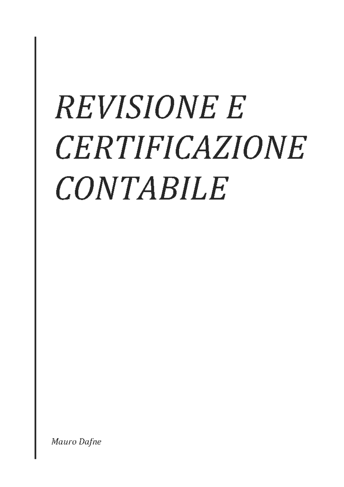 Appunti Revisione - REVISIONE E CERTIFICAZIONE CONTABILE Mauro Dafne ...