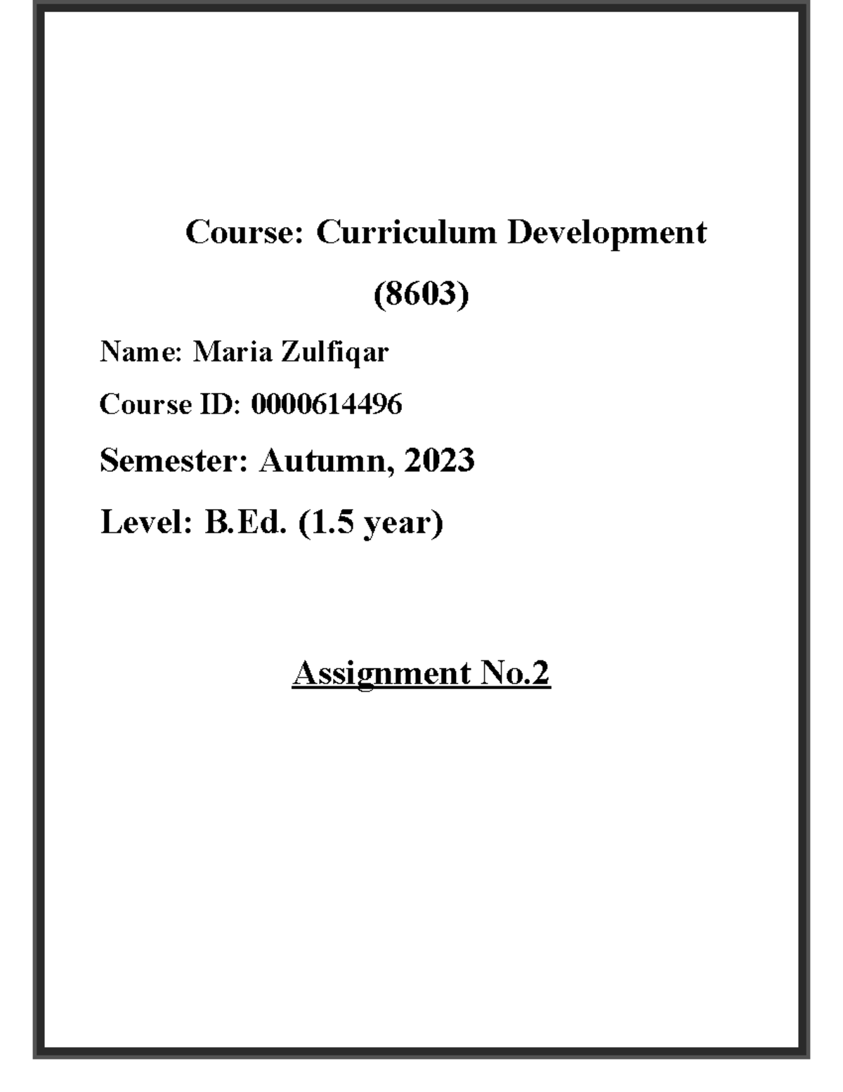 8603-2 - Course: Curriculum Development (8603) Name: Maria Zulfiqar Course ID: 0000614496 ...