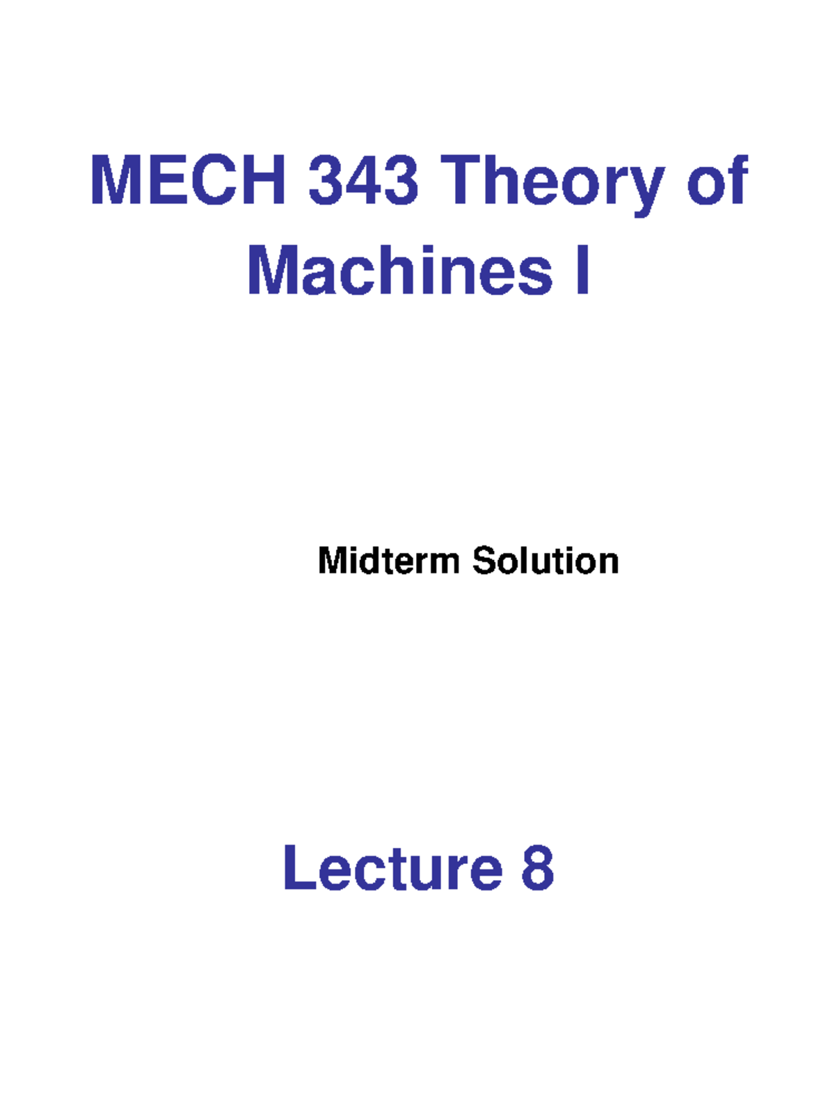 Midterm-solutions-1 - MECH 343 Theory of Machines I Lecture 8 Midterm Solution Date: 02/18/12 ...