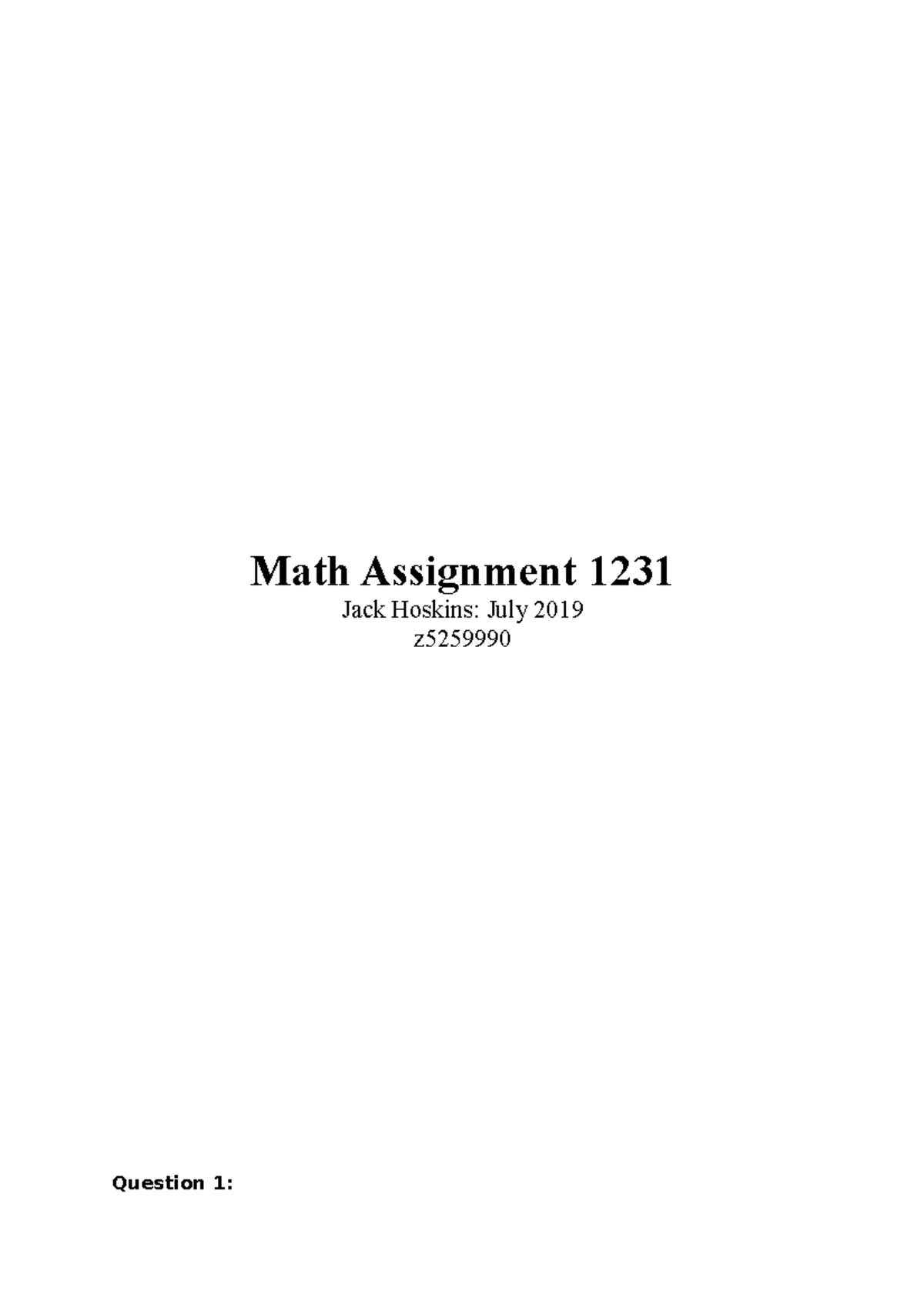 Math2Assignment 2 - assingmeijt - Math Assignment 1231 Jack Hoskins: July 2019 z Question 1: The ...