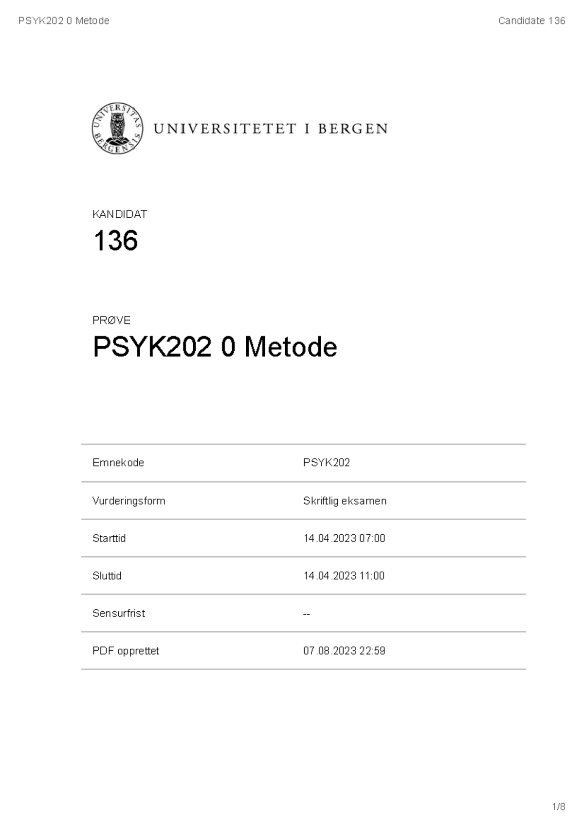 Eksamen metode - Emnekode PSYK Vurderingsform Skriftlig eksamen Starttid 14.04 07: Sluttid 14.04 ...