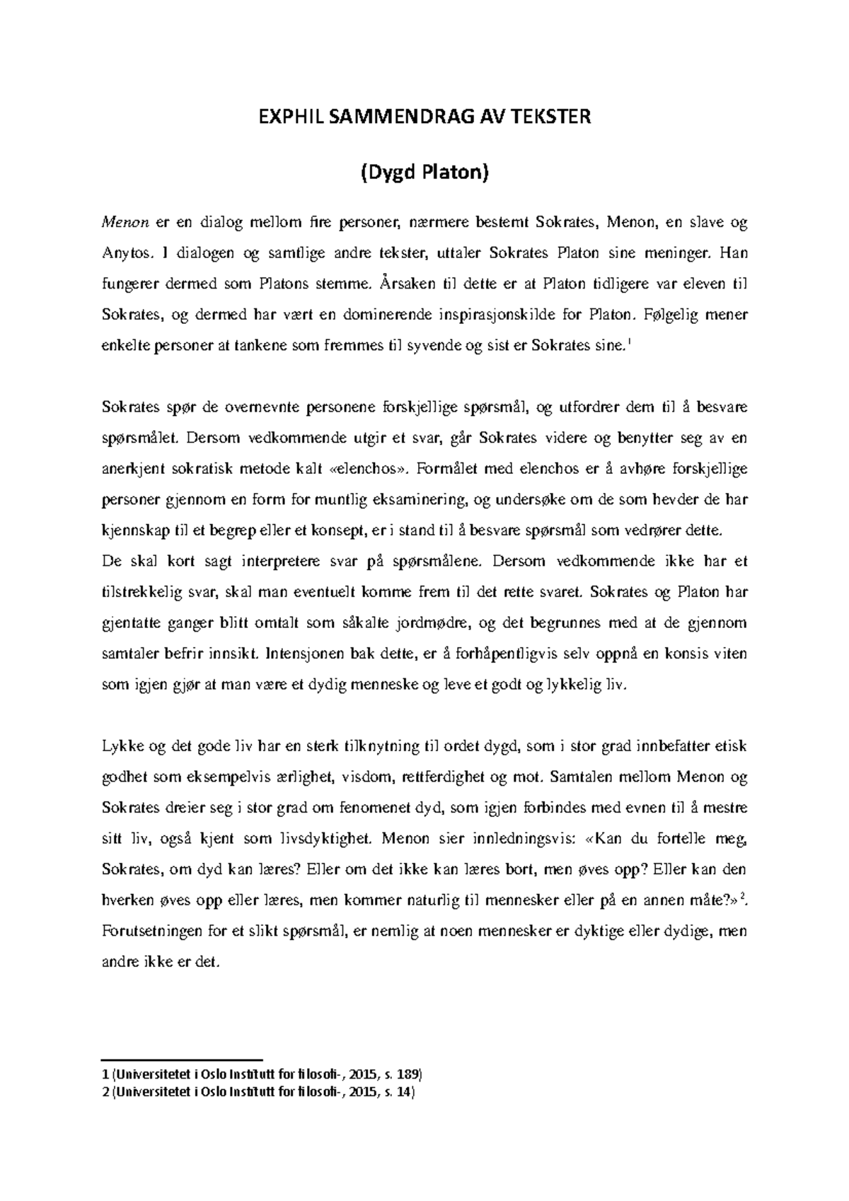Exphil Sammendrag AV Tekster - EXPHIL SAMMENDRAG AV TEKSTER (Dygd Platon) Menon er en dialog ...