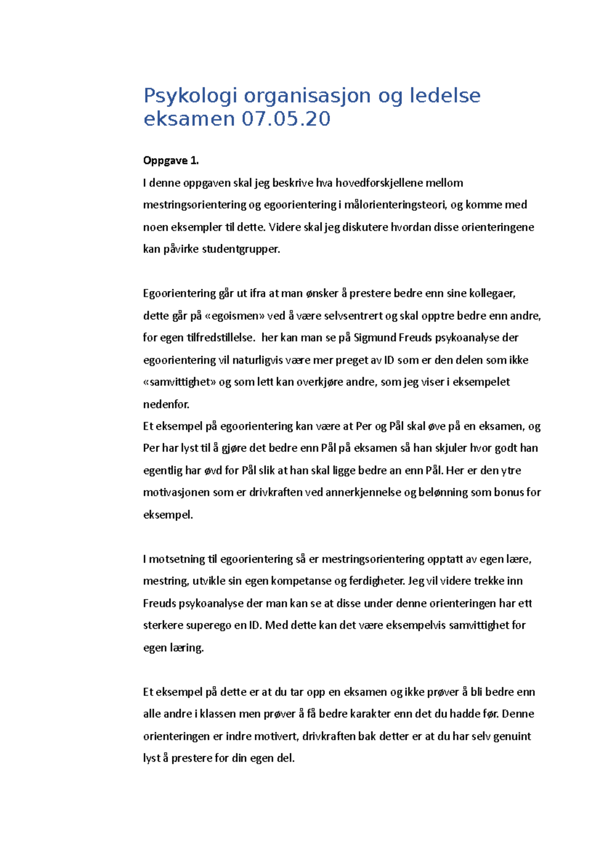 Psykologi organisasjon og ledelse eksamen - Oppgave 1. I denne oppgaven skal jeg beskrive hva ...
