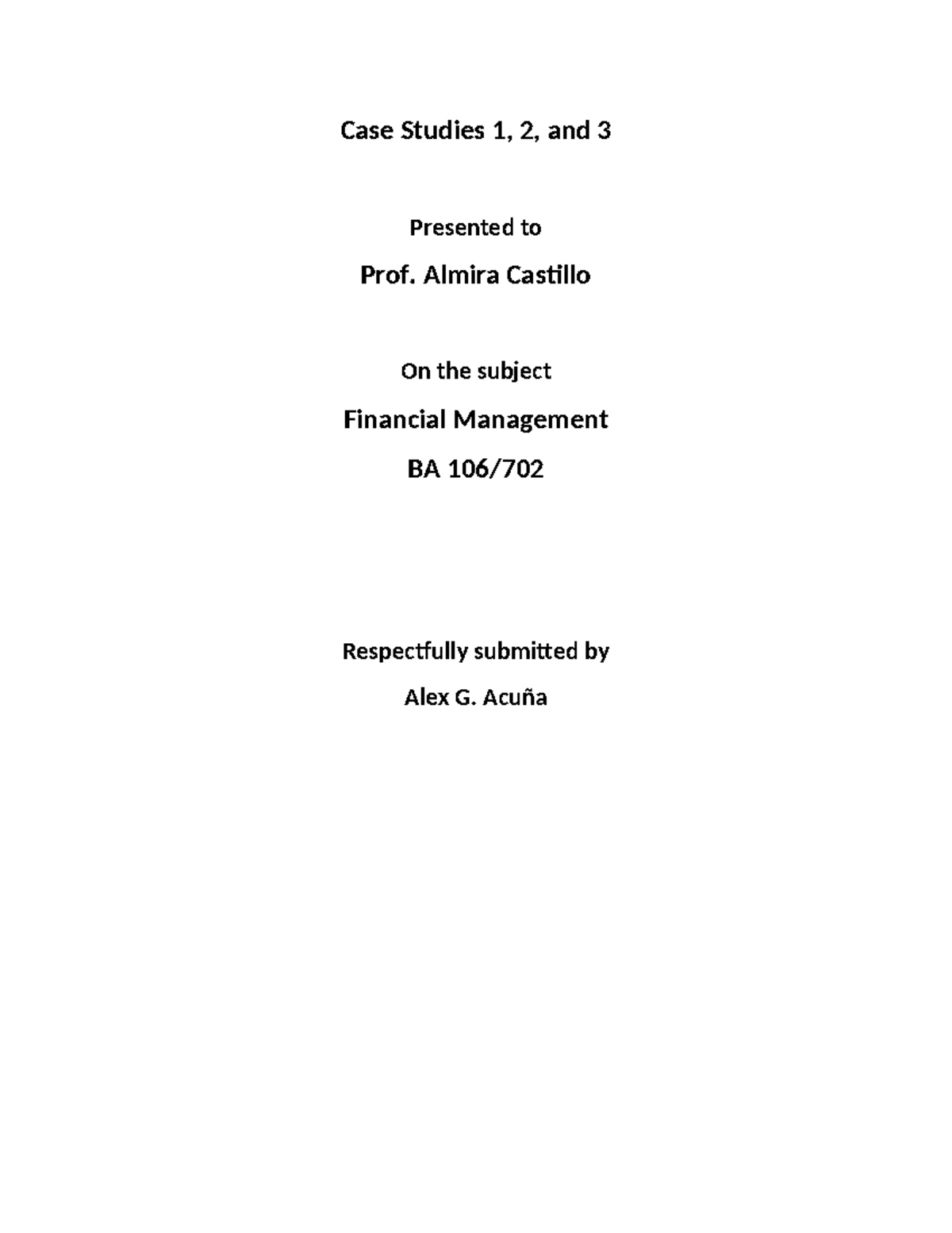 Case Studies 1,2,3 - assignment - Case Studies 1, 2, and 3 Presented to Prof. Almira Castillo On ...
