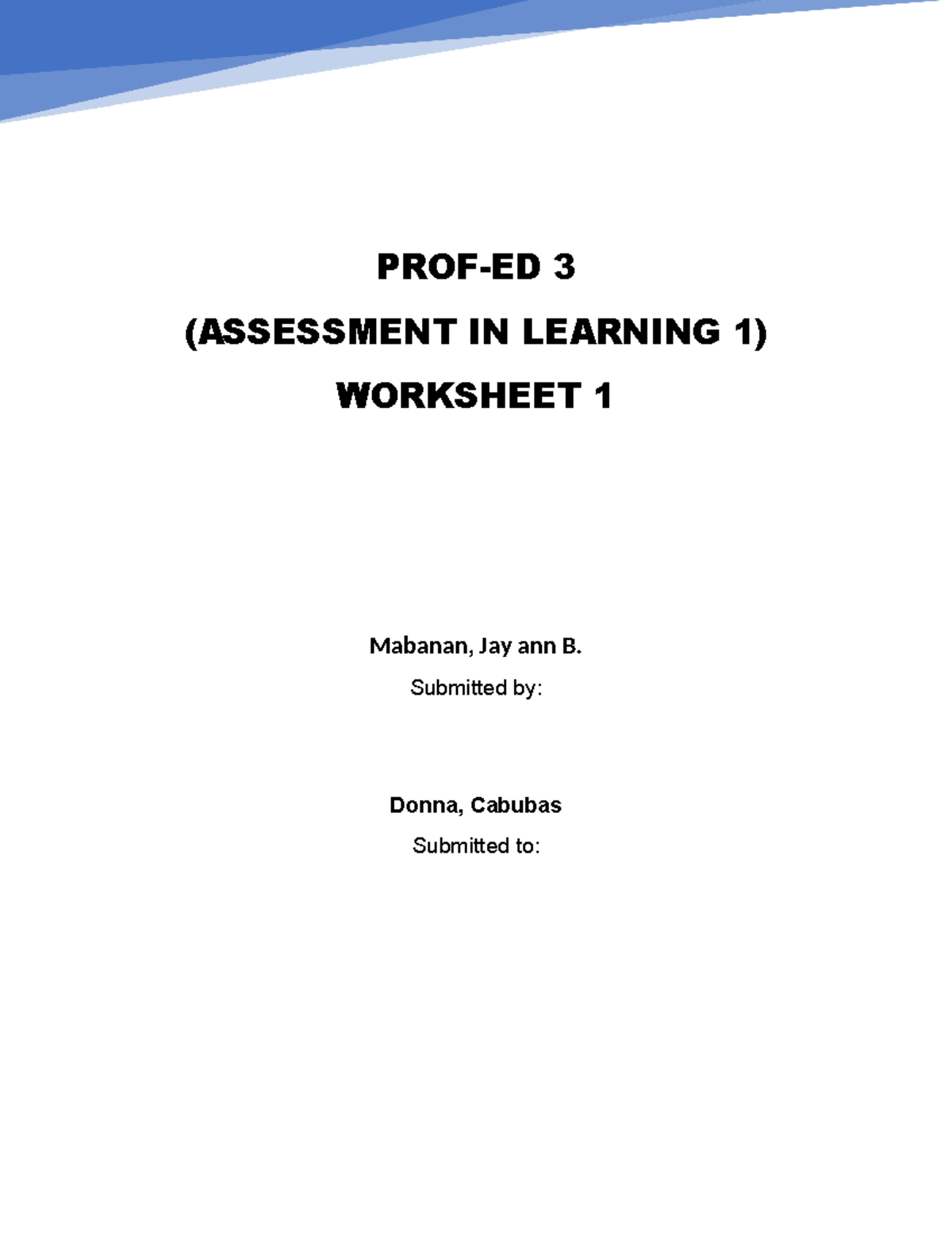 PROF ED 3 JAY ANN worksheet 1 070712 - PROF-ED 3 (ASSESSMENT IN LEARNING 1) WORKSHEET 1 Mabanan ...