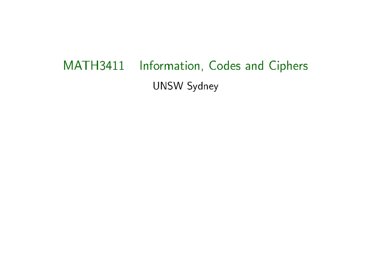 ALL Lecture Slides (MATH3411) - MATH UNSW Sydney Information, Codes and ...