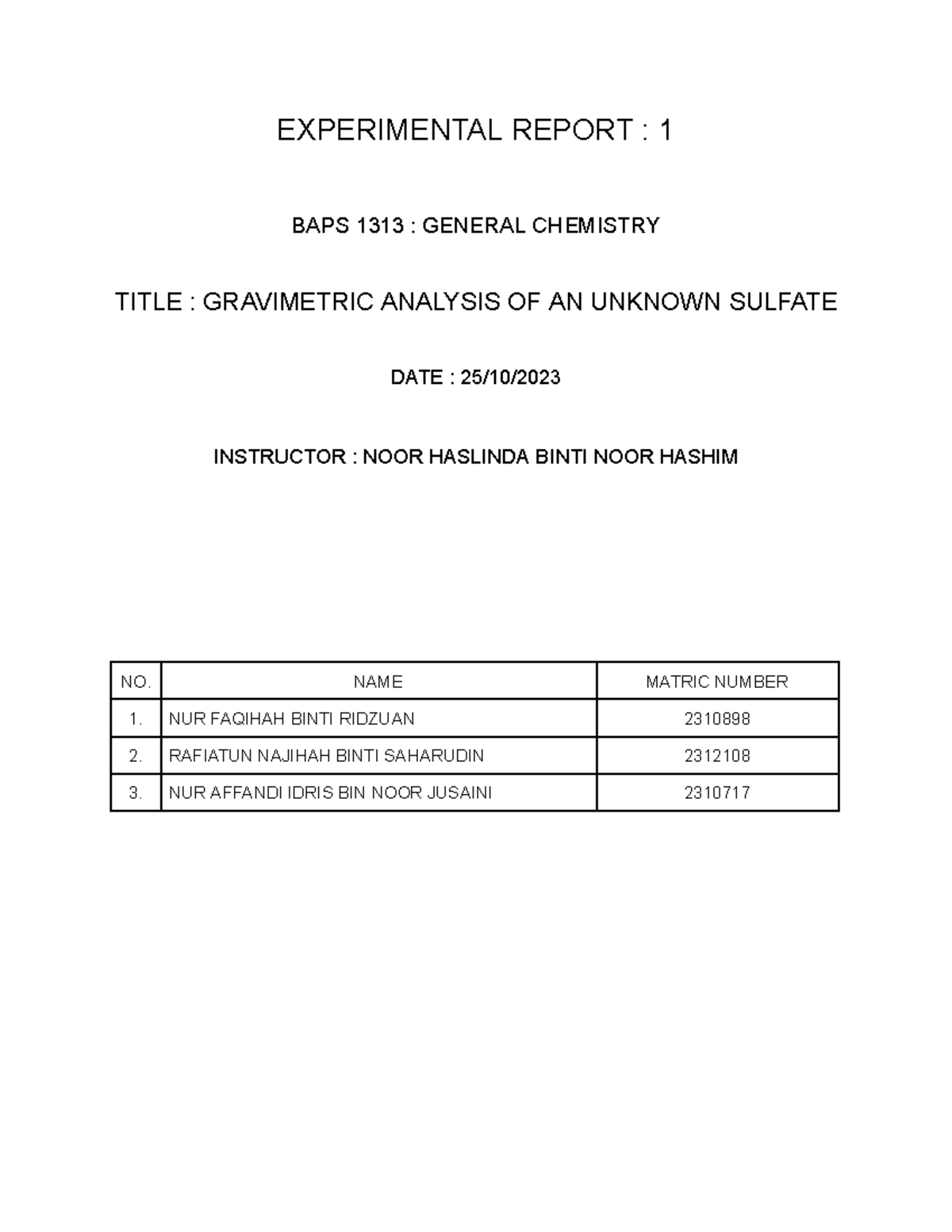 Lab report 1 - EXPERIMENTAL REPORT : 1 BAPS 1313 : GENERAL CHEMISTRY TITLE : GRAVIMETRIC ...