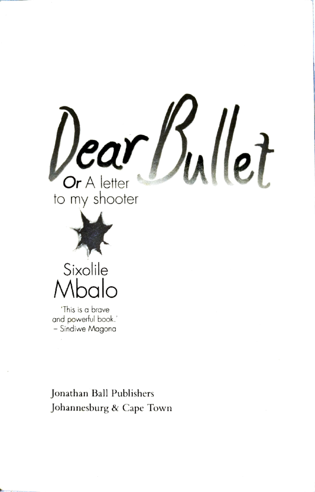 Dear Bullet - Sixolile Mbalo - Dear Bullet Or A letter to my shooter ...