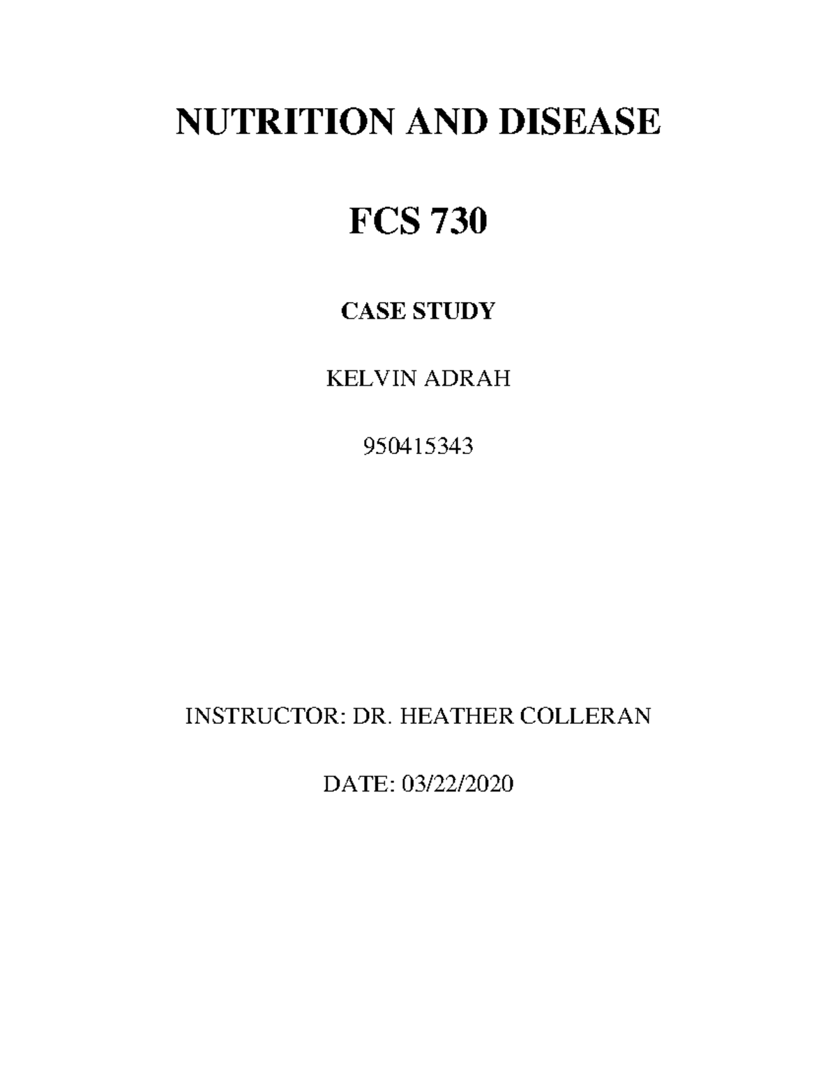 Case study assignment - NUTRITION AND DISEASE FCS 730 CASE STUDY KELVIN ...
