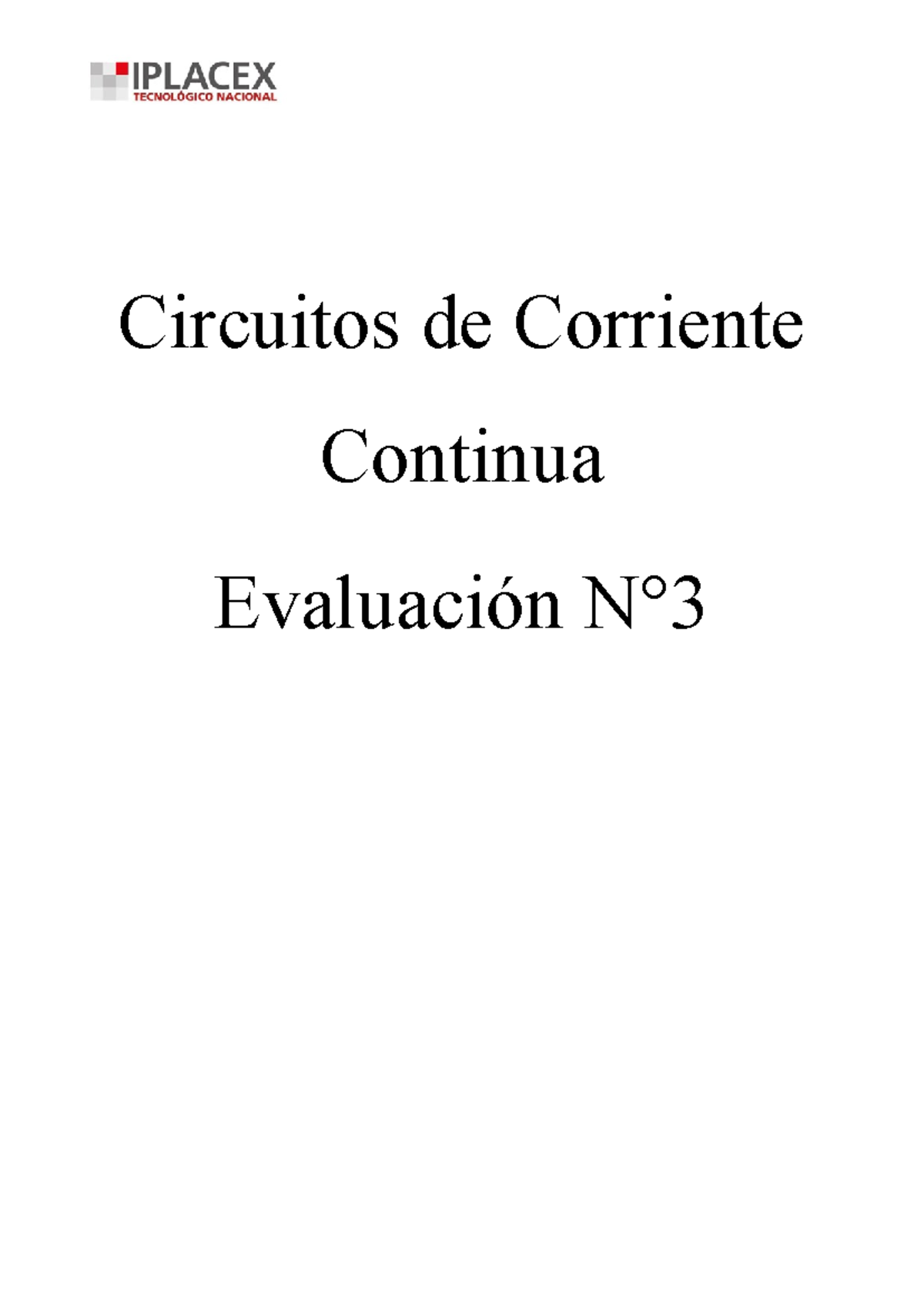 Eva 3 Corriente Continua - Circuitos de Corriente Continua Evaluación N° Instrucciones Dado el ...