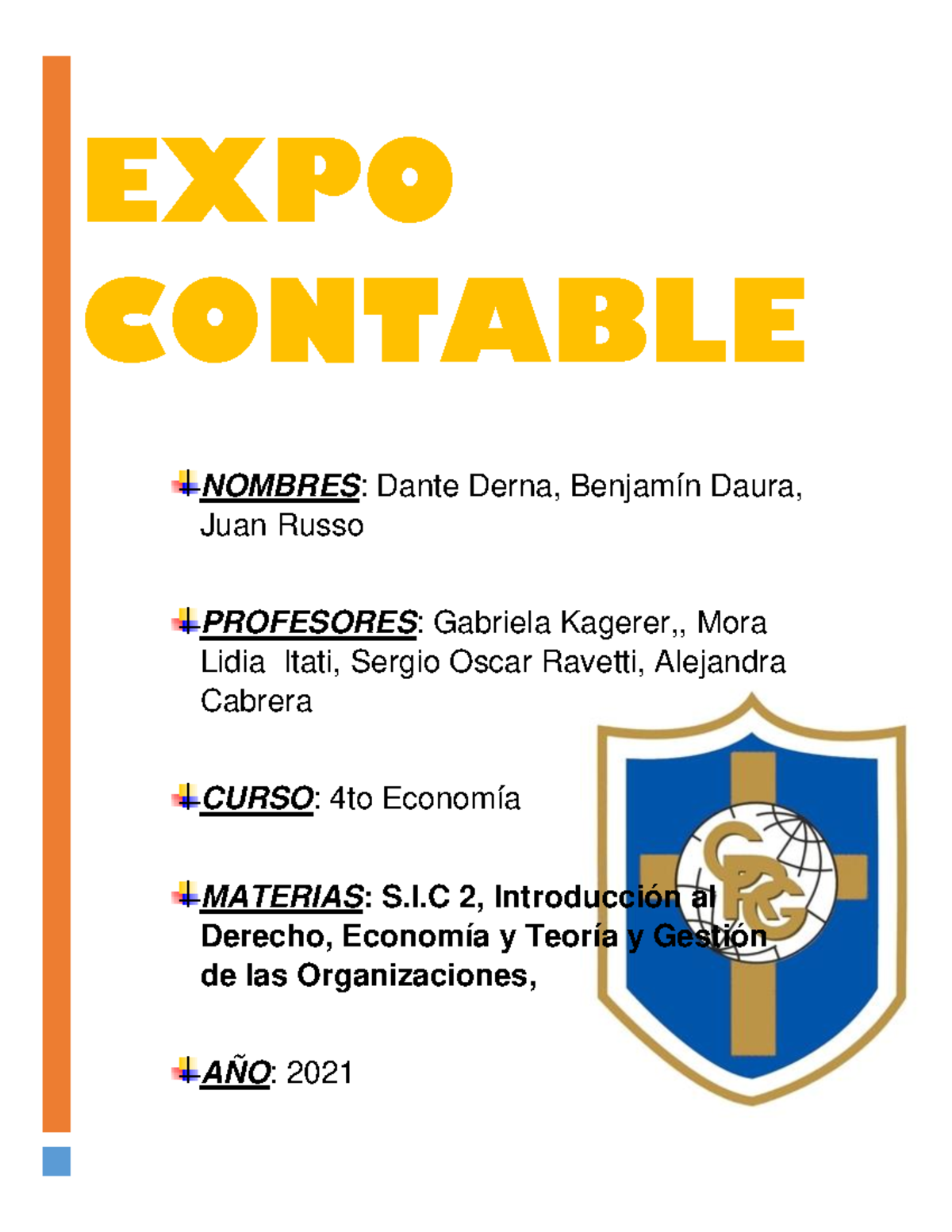 EXPO Contable Final - EXPO CONTABLE NOMBRES: Dante Derna, Benjamín Daura, Juan Russo PROFESORES ...