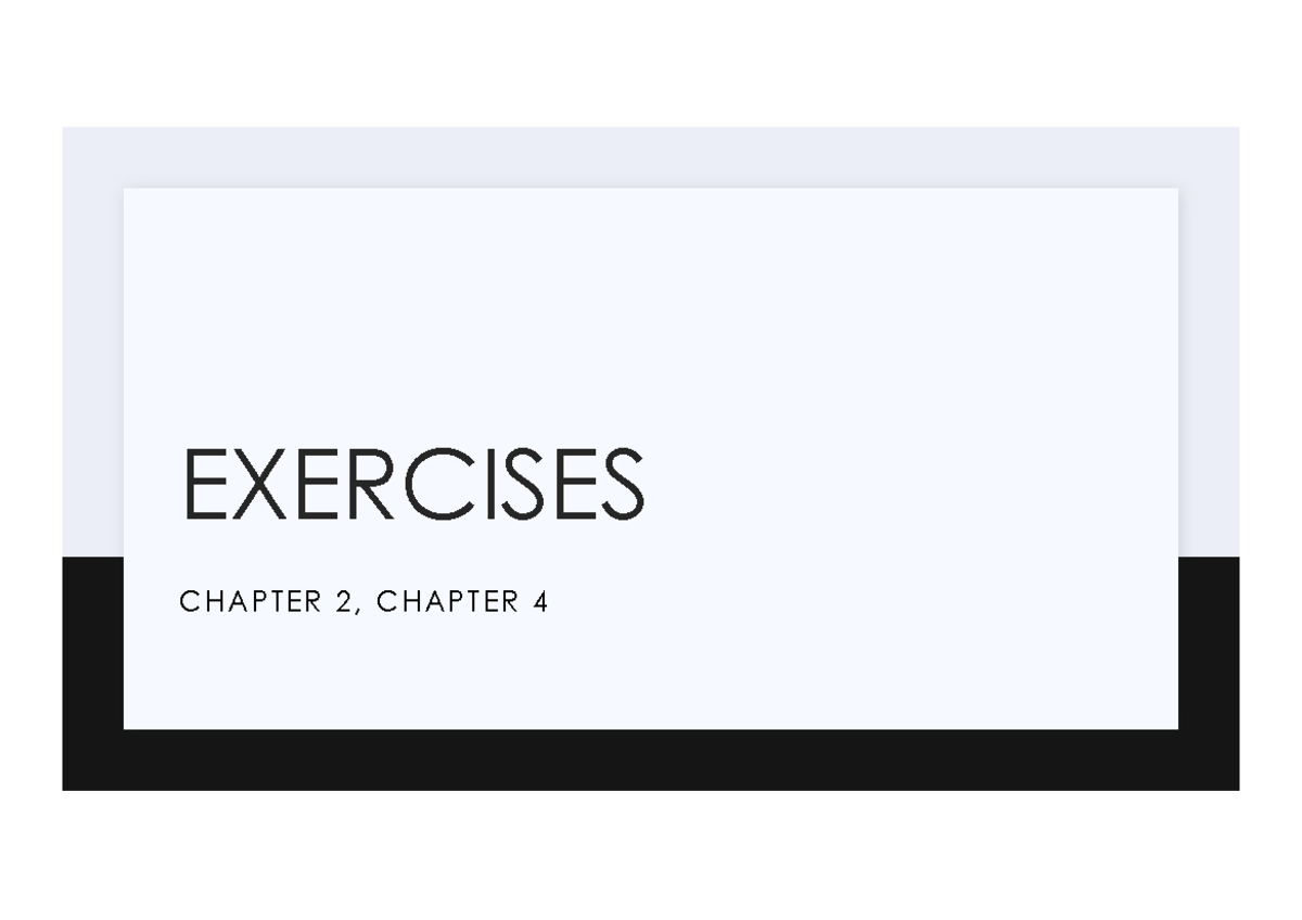 Exercise Set 1 - EXERCISES CHAPTER 2, CHAPTER 4 CHAPTER 2 Problem 4, 21 – Chapter 3 (Stevenson ...