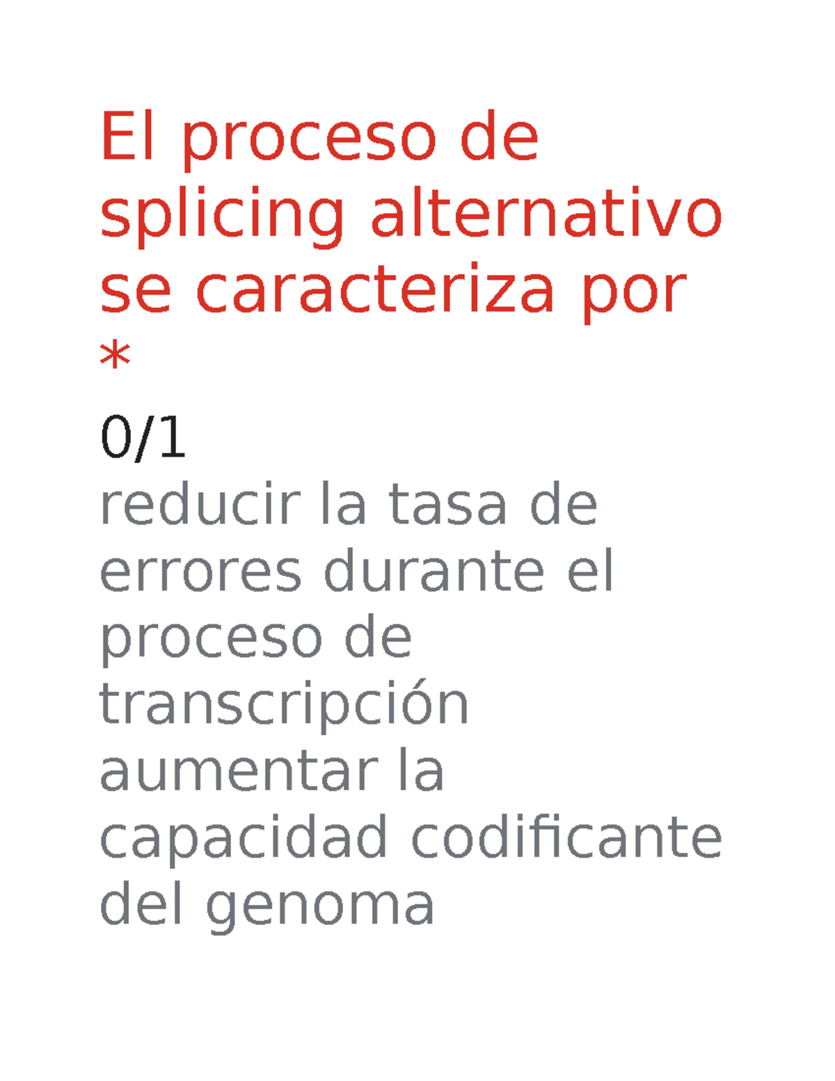 El proceso de splicing alternativo se caracteriza por - El proceso de ...