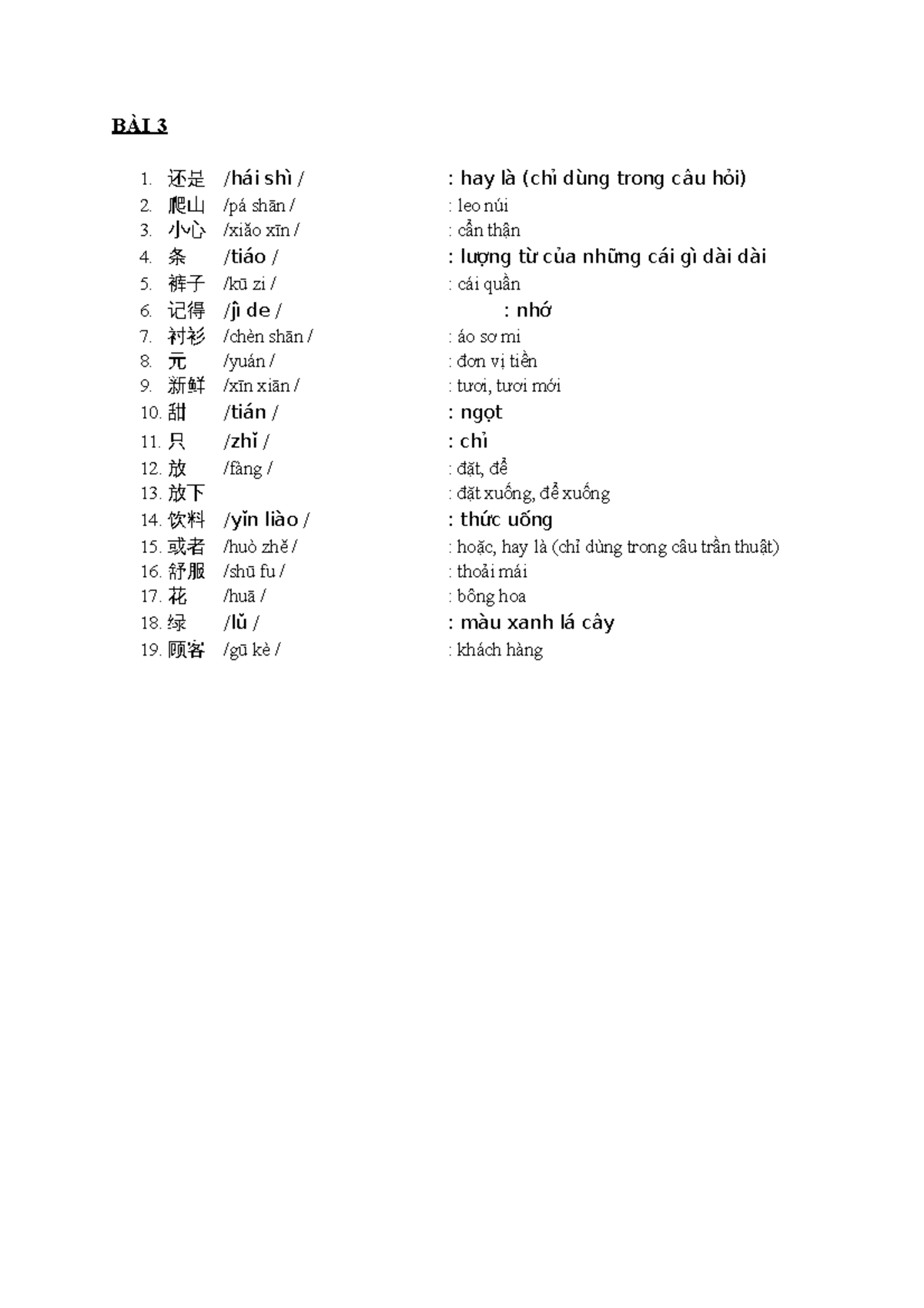 BÀI 3 hsk3 - từ vựng bài 3 hsk3 - BÀI 3 1. 还是 /hái shì / : hay là (chỉ dùng trong câu hỏi) 2. 爬山 ...