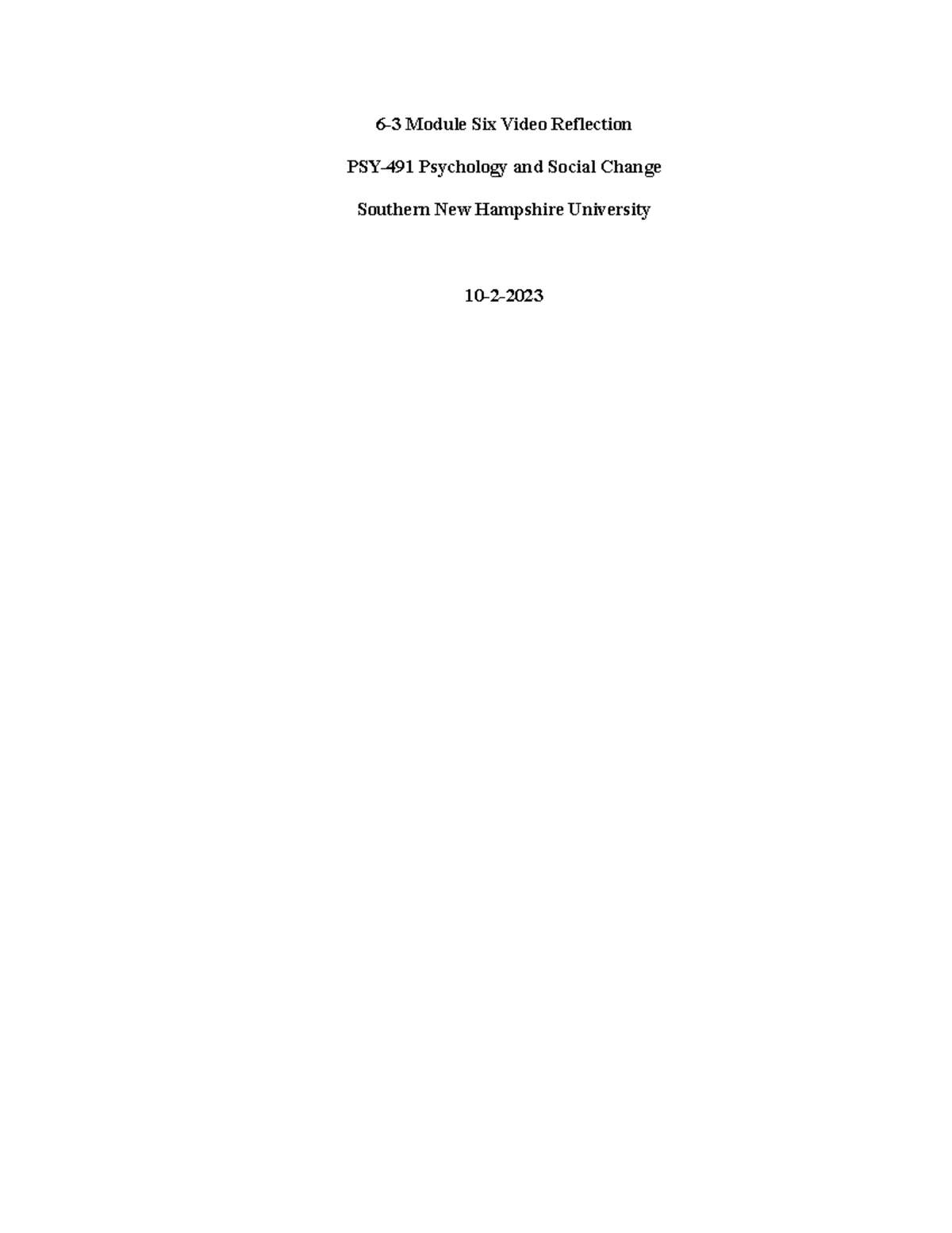 Psy-491 Module six 6-3 - 6-3 Module Six Video Reflection PSY-491 Psychology and Social Change ...