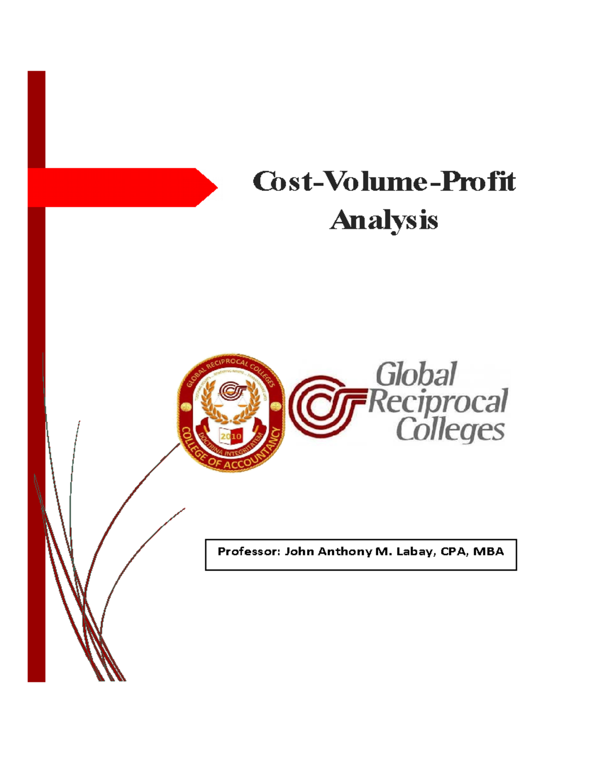 Cost VP analysis - Cost-Volume-Profit Analysis Professor: John Anthony ...