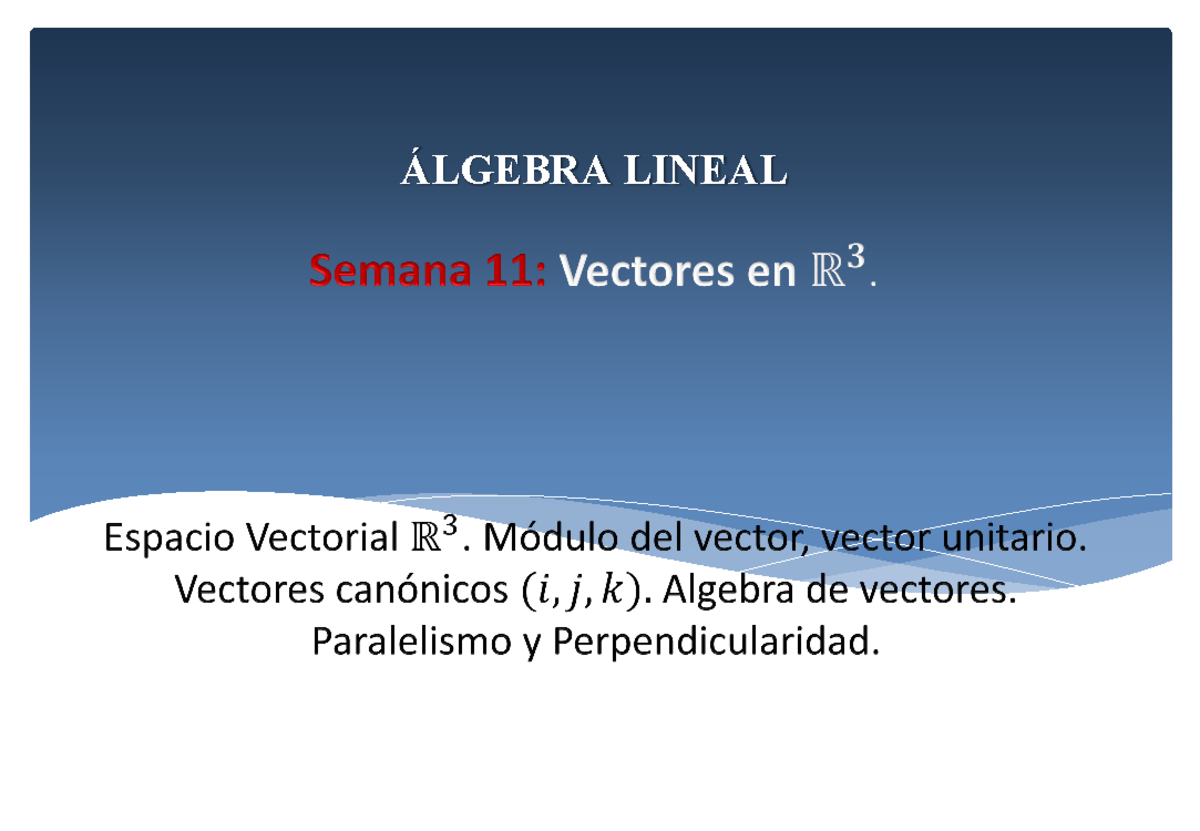 S11 Vectores en R3 OK - ####### ÁLGEBRA LINEAL Al finalizar la sesión de aprendizaje el ...
