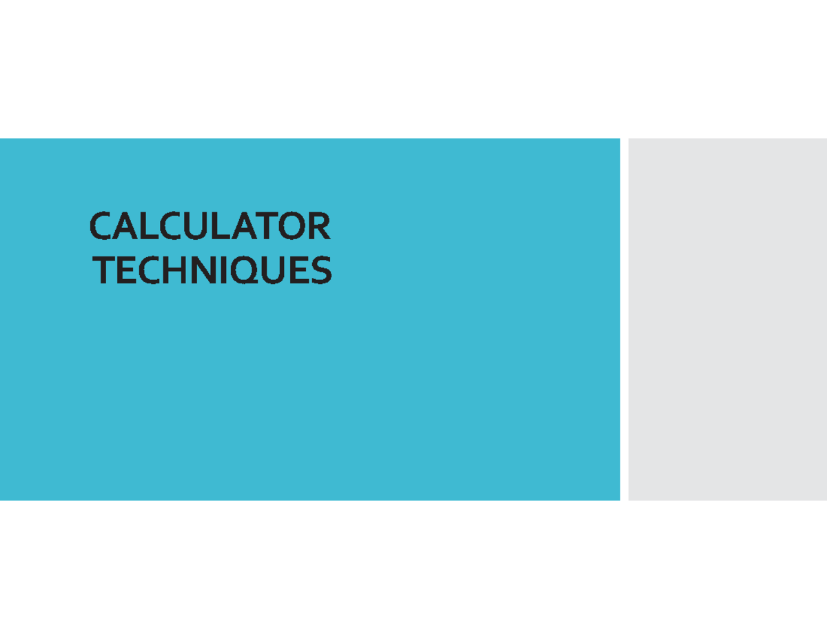 Cal. Tech 3 part 1 - Cal. Tech 3 part 1 - CALCULATOR TECHNIQUES ...