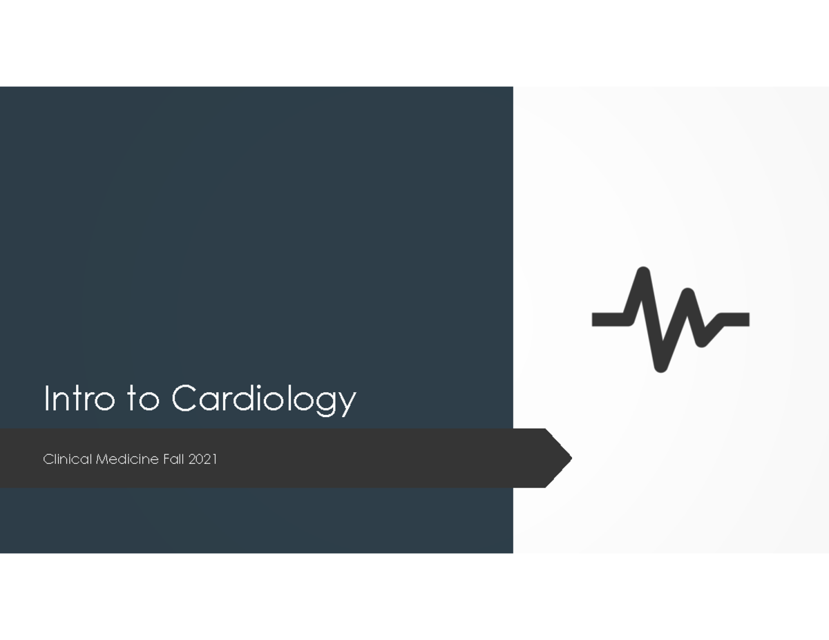 Intro to Cardiology 2021 - Intro to Cardiology Clinical Medicine Fall ...