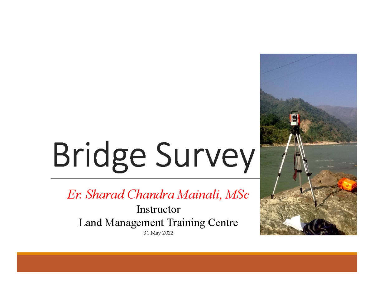 Bridge Survey - Er. Sharad Chandra Mainali, MSc Instructor Land ...