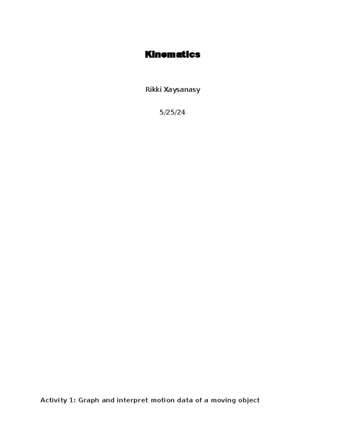PHY-150 M2 Kinematics Lab Report RX - Kinematics Rikki Xaysanasy 5/25 ...